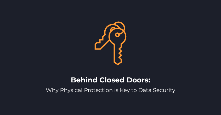 Behind Closed Doors: Why Physical Protection is Key to Data Security